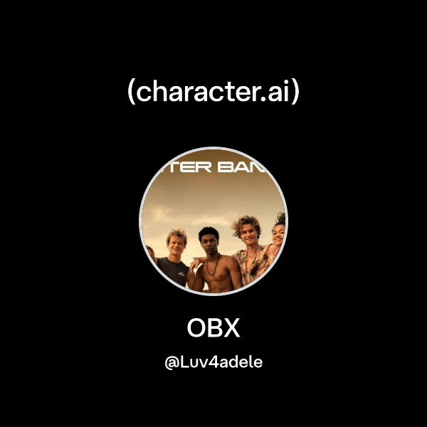 Chat with OBX | character.ai | AI Chat, Reimagined–Your Words. Your World.
