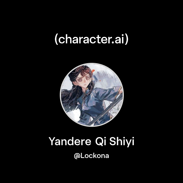 Chat with Yandere Qi Shiyi | character.ai | AI Chat, Reimagined–Your ...