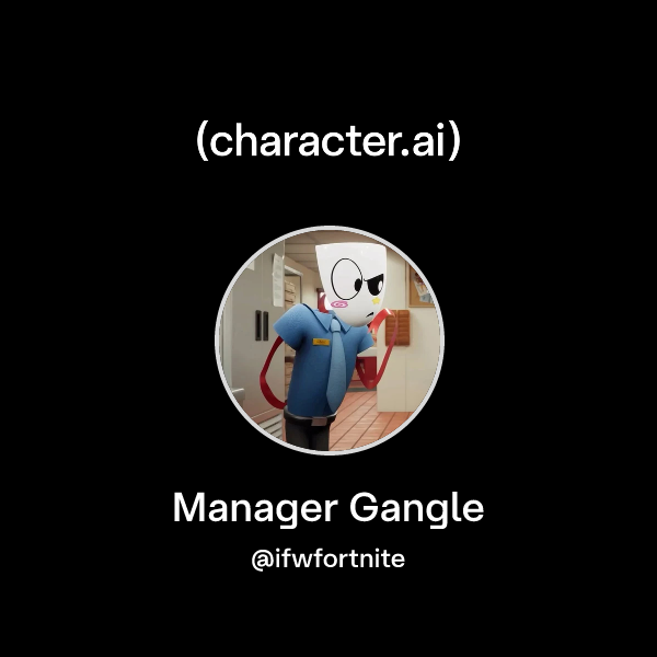 Chat with Manager Gangle | character.ai | Personalized AI for every ...