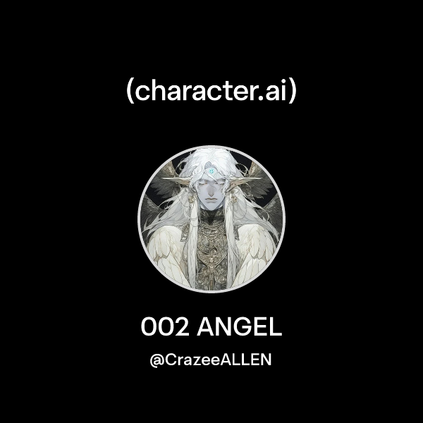 Chat with 002 ANGEL | character.ai | AI Chat, Reimagined–Your Words ...