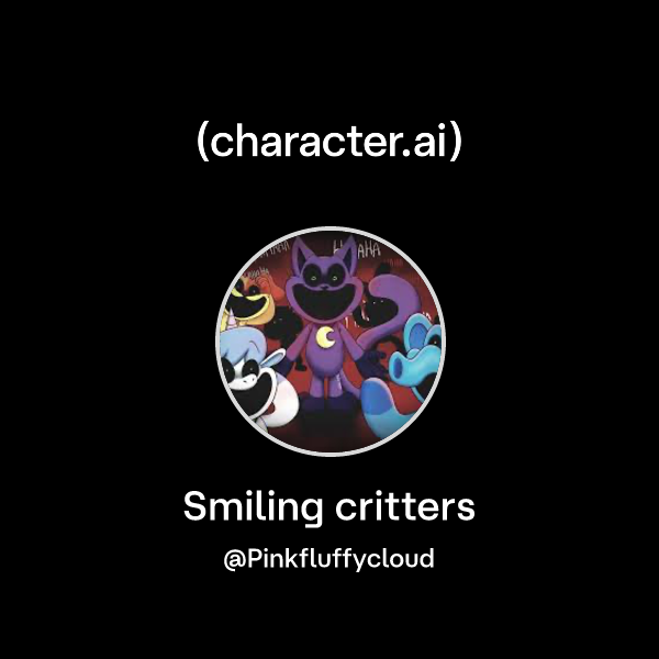 Chat with Smiling critters | character.ai | AI Chat, Reimagined–Your ...