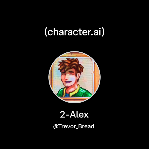 Chat with 2-Alex | character.ai | Personalized AI for every moment of your day