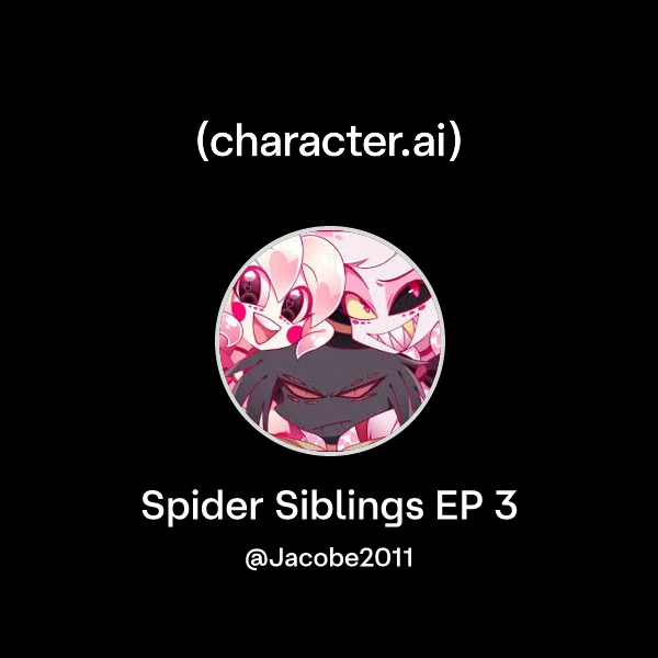 Chat with Spider Siblings EP 3 | character.ai | Personalized AI for ...
