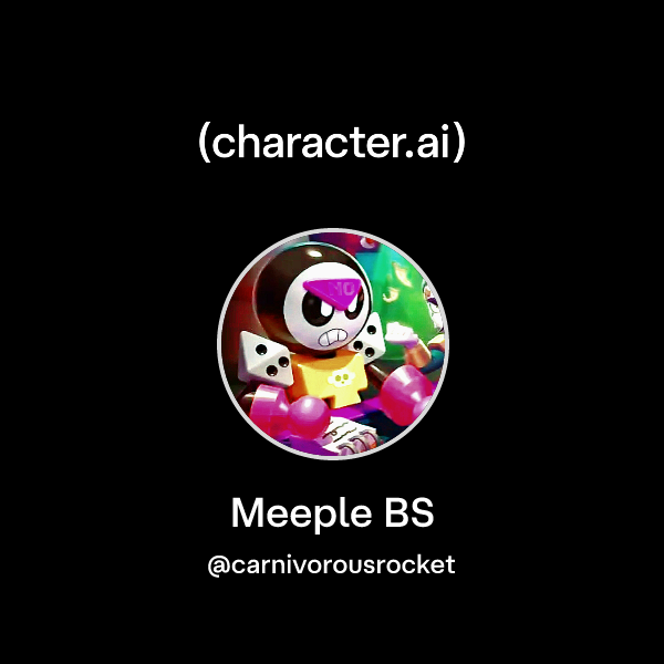 Chat with Meeple BS | character.ai | AI Chat, Reimagined–Your Words ...