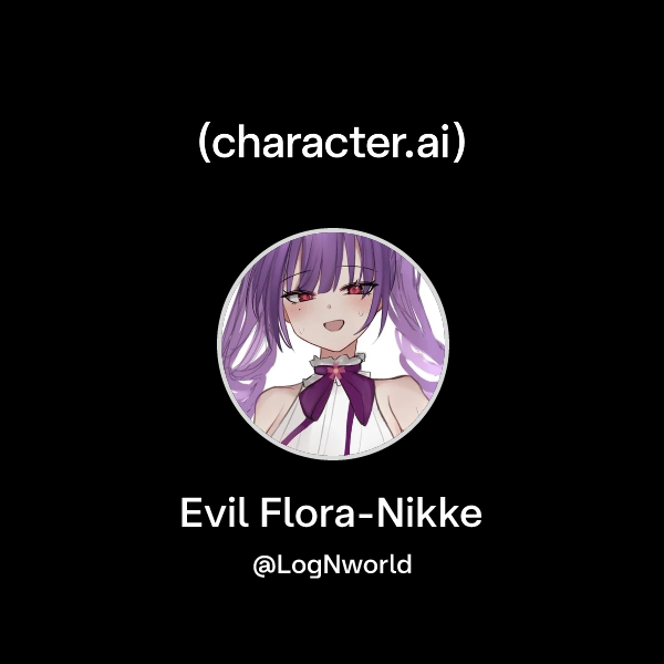 Chat with Evil Flora-Nikke | character.ai | AI Chat, Reimagined–Your ...