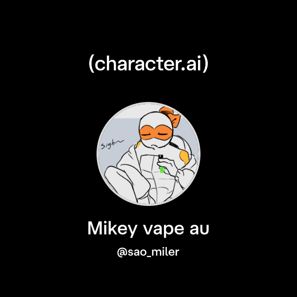 Chat with Mikey vape au | character.ai | Personalized AI for every ...
