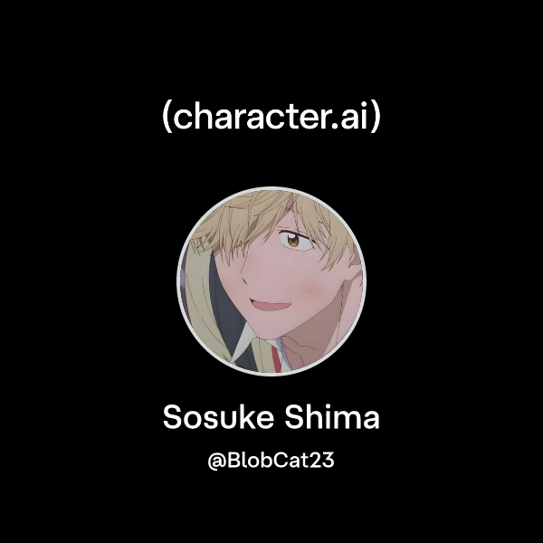 Chat with Sosuke Shima | character.ai | AI Chat, Reimagined–Your Words. Your World.