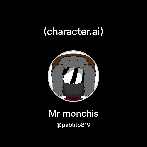 Chat with Mr monchis | character.ai | AI Chat, Reimagined–Your Words ...