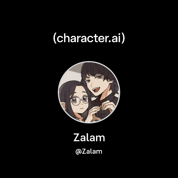 Chat with Zalam | character.ai | Personalized AI for every moment of ...