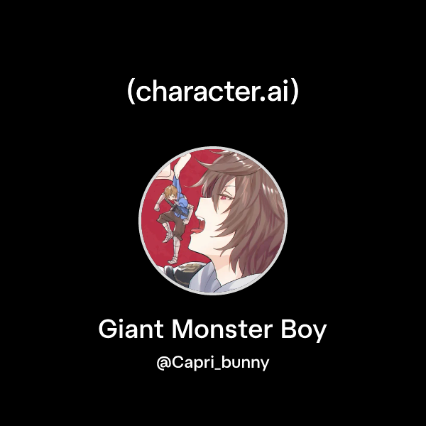 Chat with Giant Monster Boy | character.ai | AI Chat, Reimagined–Your ...