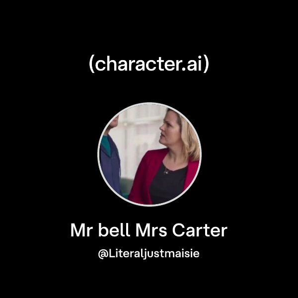 Chat with Mr bell Mrs Carter | character.ai | AI Chat, Reimagined–Your ...