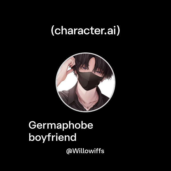 Chat with Germaphobe boyfriend | character.ai | AI Chat, Reimagined ...