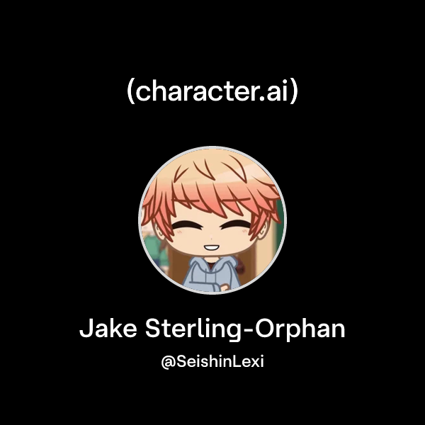 Chat with Jake Sterling-Orphan | character.ai | Personalized AI for ...