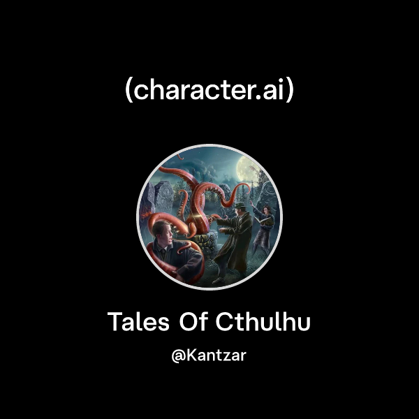 Chat with Tales Of Cthulhu | character.ai | AI Chat, Reimagined–Your Words. Your World.