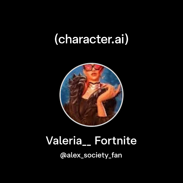 Chat with Valeria__ Fortnite | character.ai | AI Chat, Reimagined–Your ...