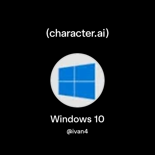 Chat with Windows 10 | character.ai | AI Chat, Reimagined–Your Words. Your World.