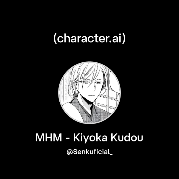 Chat with MHM - Kiyoka Kudou | character.ai | Personalized AI for every ...