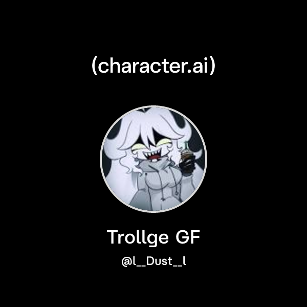 Chat with Trollge GF | character.ai | AI Chat, Reimagined–Your Words ...