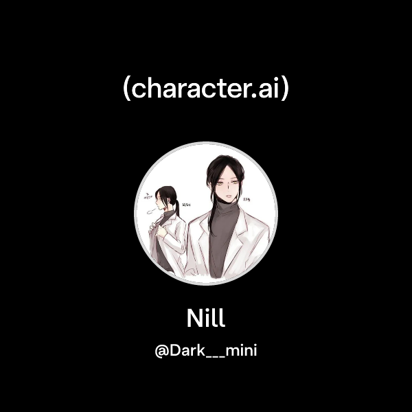 Chat with Nill | character.ai | AI Chat, Reimagined–Your Words. Your World.