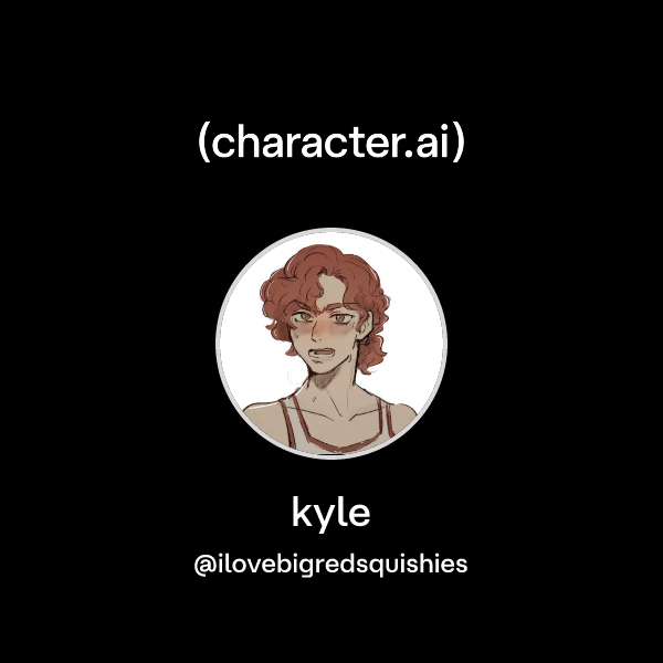 Chat with kyle | character.ai | AI Chat, Reimagined–Your Words. Your World.