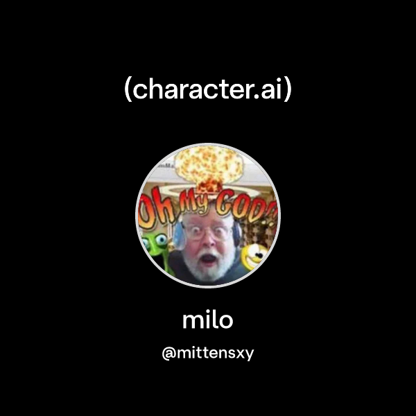 Chat with milo | character.ai | AI Chat, Reimagined–Your Words. Your World.