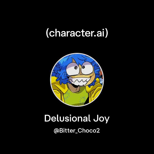 Chat with Delusional Joy | character.ai | AI Chat, Reimagined–Your ...