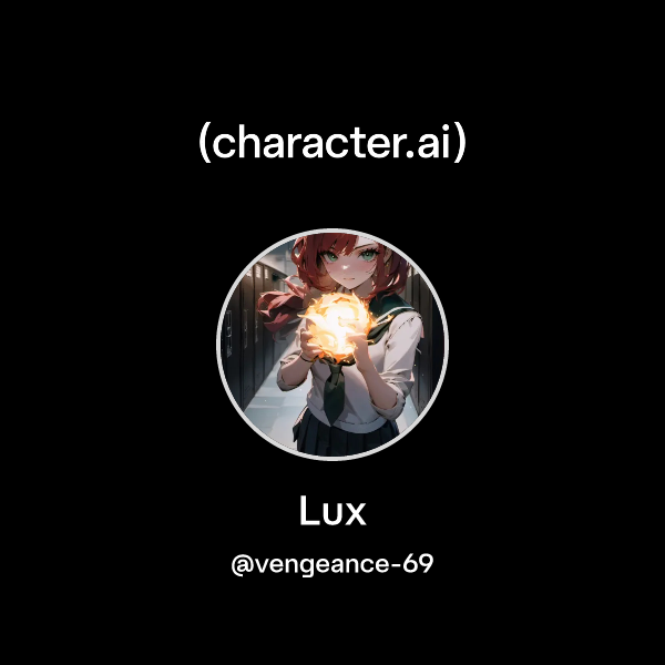 Chat with Lux | character.ai | Personalized AI for every moment of your day
