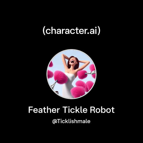 Chat with Feather Tickle Robot | character.ai | AI Chat, Reimagined ...