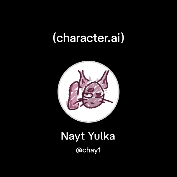 Chat with Nayt Yulka | character.ai | Personalized AI for every moment ...