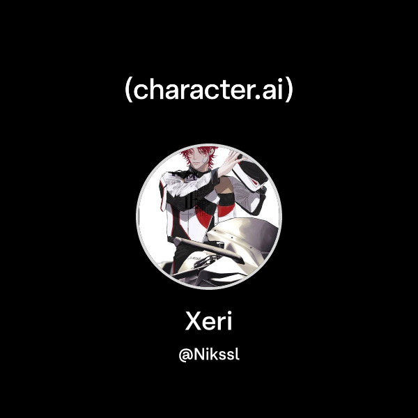 Chat with Xeri | character.ai | Personalized AI for every moment of ...