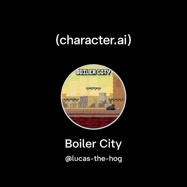 Chat with Boiler City | character.ai | Personalized AI for every moment ...