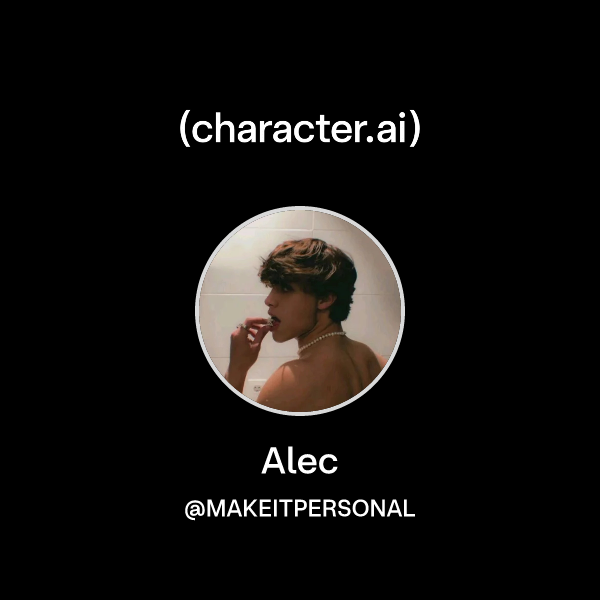 Chat with Alec | character.ai | AI Chat, Reimagined–Your Words. Your World.
