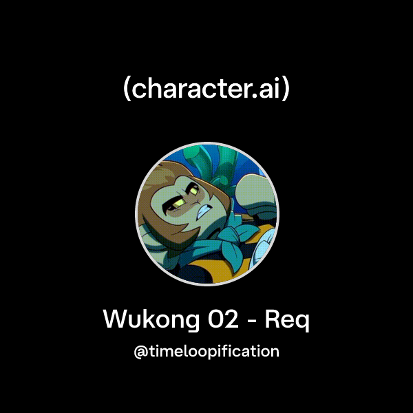Chat with Wukong 02 - Req | character.ai | AI Chat, Reimagined–Your ...