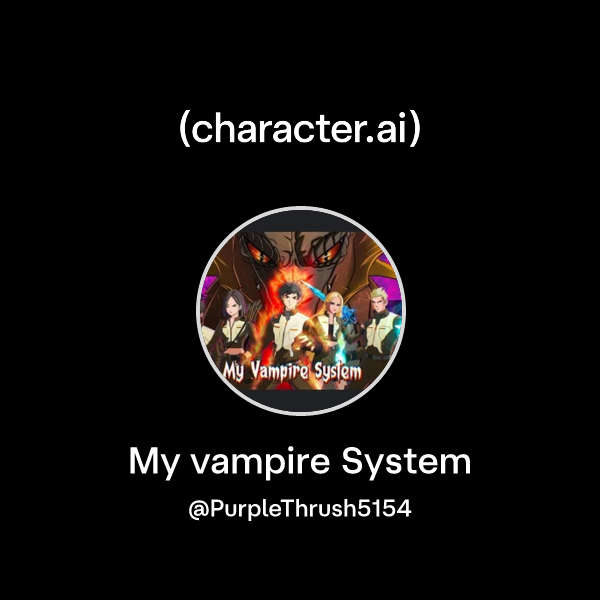 Chat with My vampire System | character.ai | AI Chat, Reimagined–Your ...