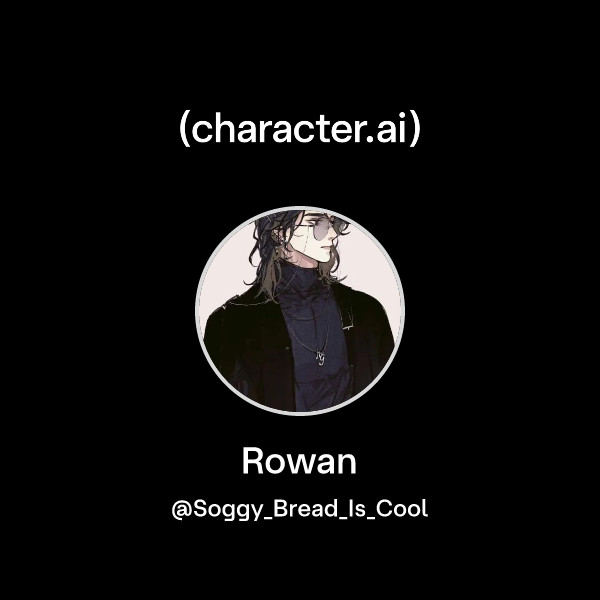 Chat with Rowan | character.ai | Personalized AI for every moment of ...