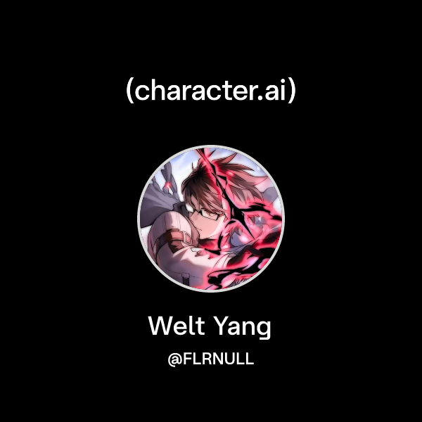 Chat with Welt Yang | character.ai | AI Chat, Reimagined–Your Words ...