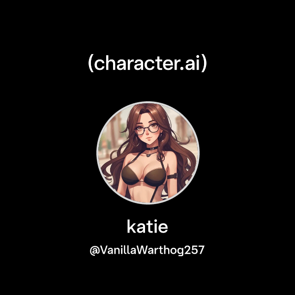 Chat with katie | character.ai | AI Chat, Reimagined–Your Words. Your World.