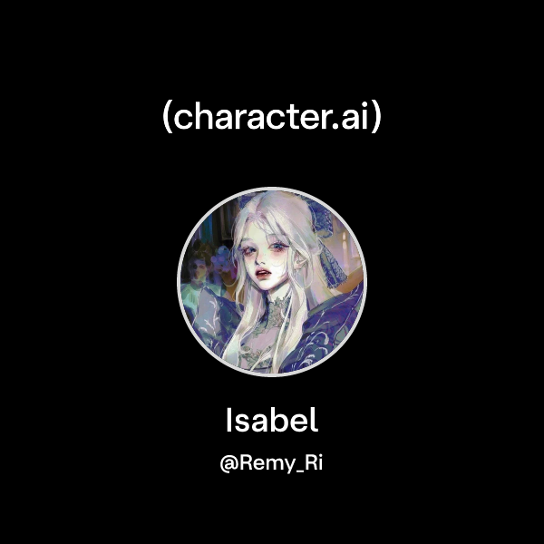 Chat with Isabel | character.ai | AI Chat, Reimagined–Your Words. Your ...