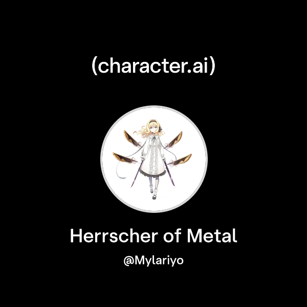 Chat with Herrscher of Metal | character.ai | AI Chat, Reimagined–Your ...