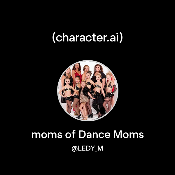Chat with moms of Dance Moms | character.ai | AI Chat, Reimagined–Your Words. Your World.