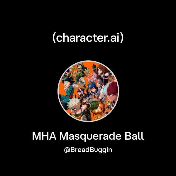 Chat with MHA Masquerade Ball | character.ai | AI Chat, Reimagined–Your ...