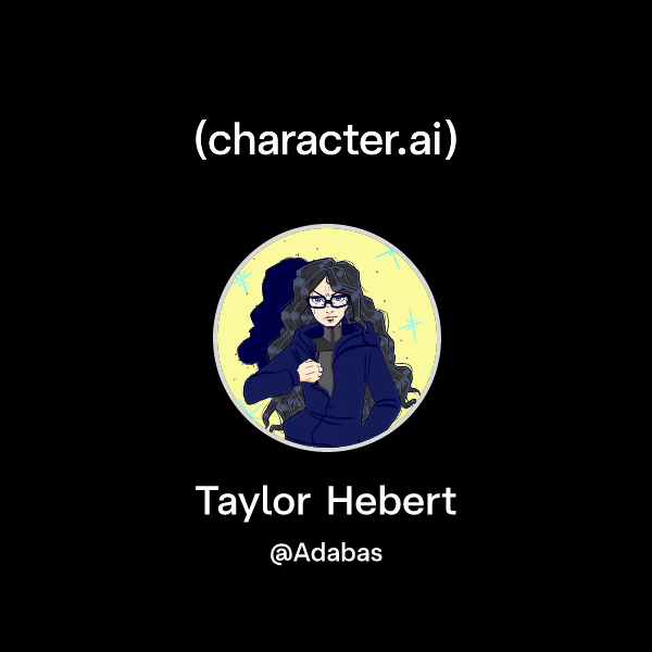 Chat with Taylor Hebert | character.ai | AI Chat, Reimagined–Your Words ...