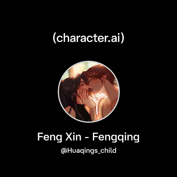 Chat with Feng Xin - Fengqing | character.ai | AI Chat, Reimagined–Your ...