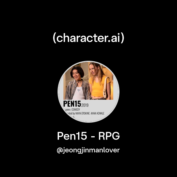 Chat with Pen15 - RPG | character.ai | AI Chat, Reimagined–Your Words ...