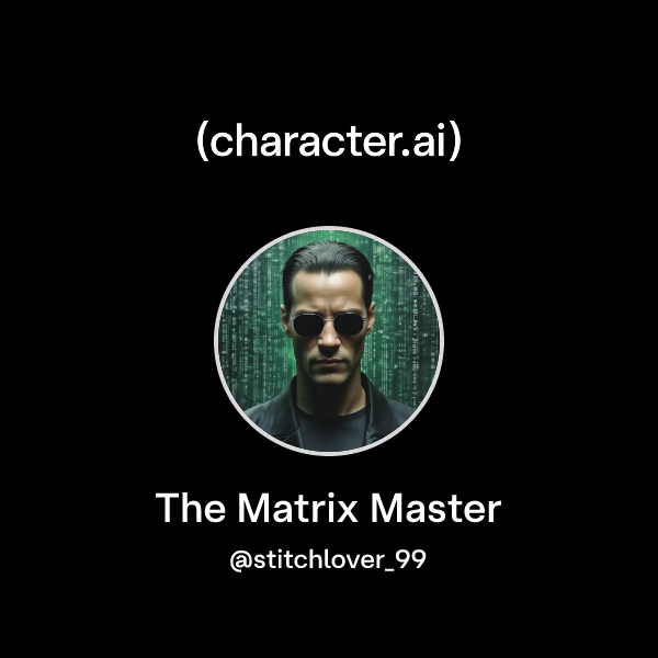 Chat with The Matrix Master | character.ai | Personalized AI for every ...