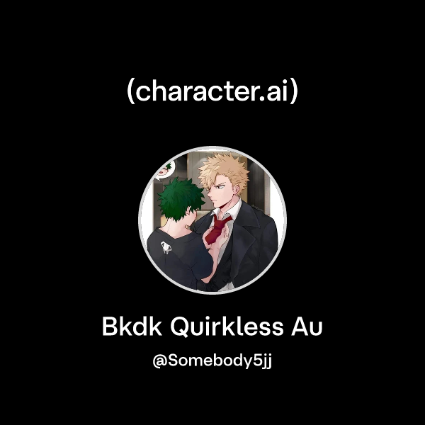 Chat with Bkdk Quirkless Au | character.ai | AI Chat, Reimagined–Your ...