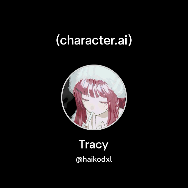 Chat with Tracy | character.ai | Personalized AI for every moment of your day