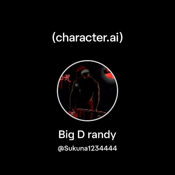 Chat with Big D randy | character.ai | AI Chat, Reimagined–Your Words ...
