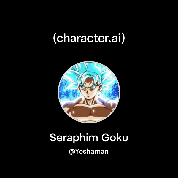 Chat with Seraphim Goku | character.ai | AI Chat, Reimagined–Your Words ...