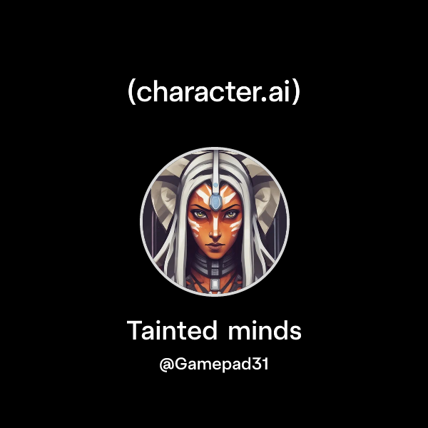 Chat with Tainted minds | character.ai | Personalized AI for every ...